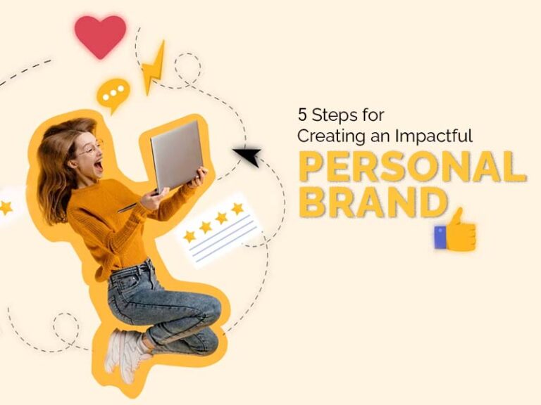 Personal Brand: 5 Steps for creating an Impactful Personal Brand